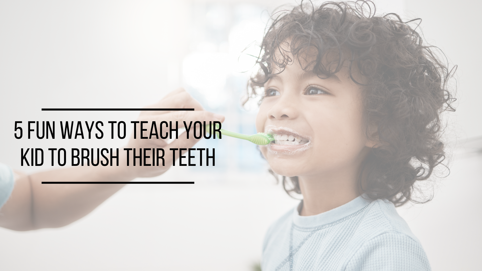 5 Fun Ways to Teach Your Kid to Brush Their Teeth - Dental Associates ...